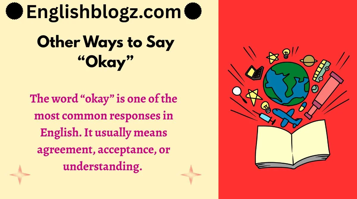 11+ Other Ways to Say “Okay” (Formal, Informal & Professional Alternatives)