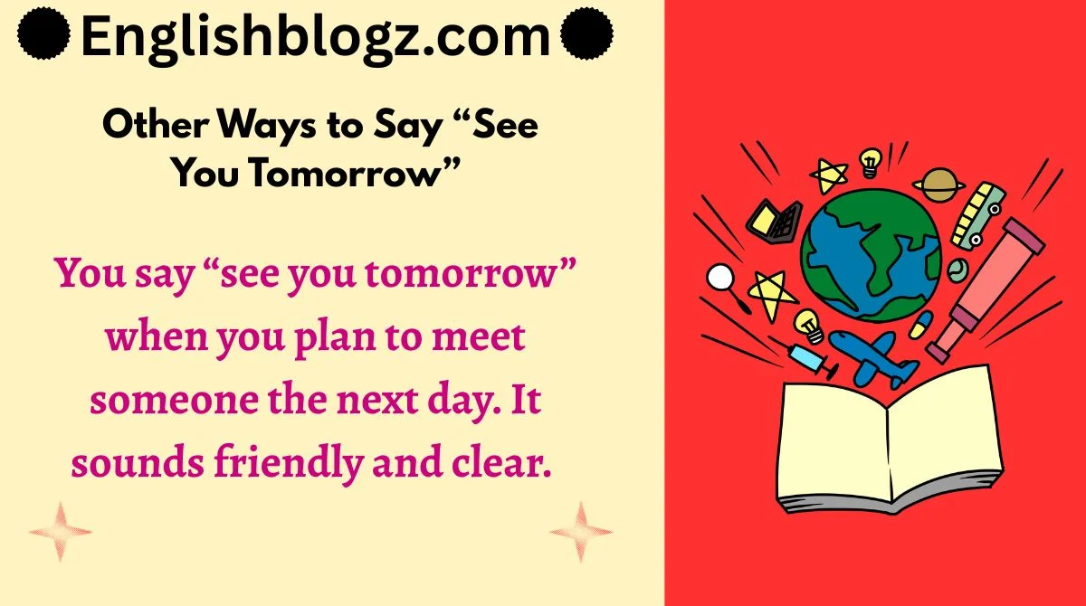 15+ Other Ways to Say “See You Tomorrow” (Formal, Informal ...