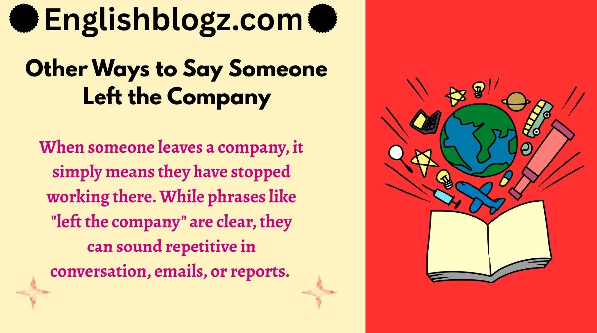 12+ Other Ways to Say Someone Left the Company (Formal, Informal ...