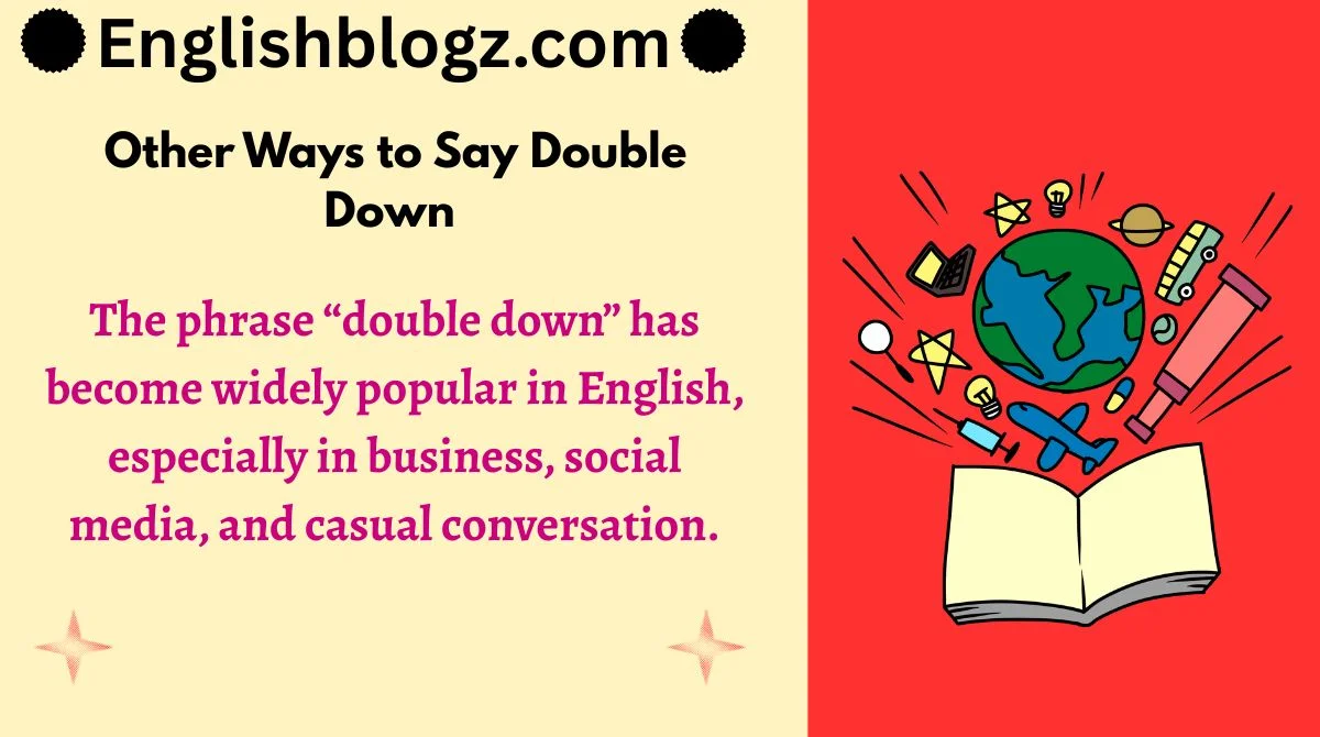 13+ Other Ways to Say Double Down (Formal, Informal & Professional ...